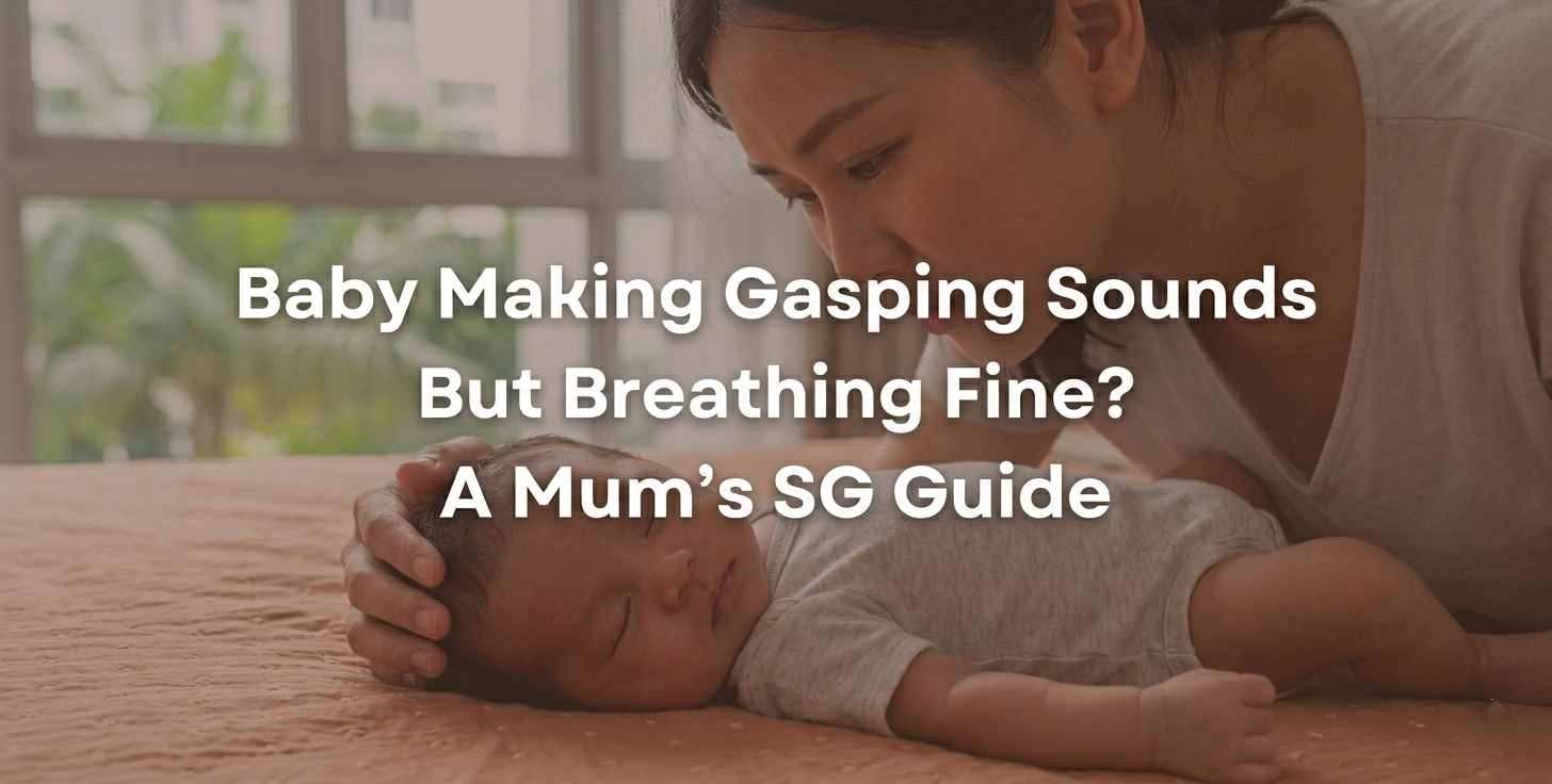 Baby Making Gasping Sounds But Breathing Fine? SG Mummy Guide